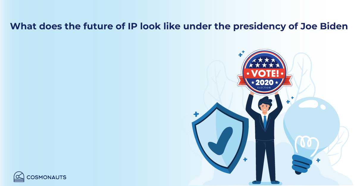 What the future of IP looks like under Joe Biden's presidency